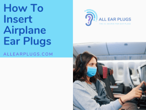 How To Insert Airplane Ear Plugs - All Ear Plugs